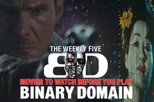 The Weekly Five: Movies to watch before you play Binary Domain » SEGAbits - #1 Source for SEGA News